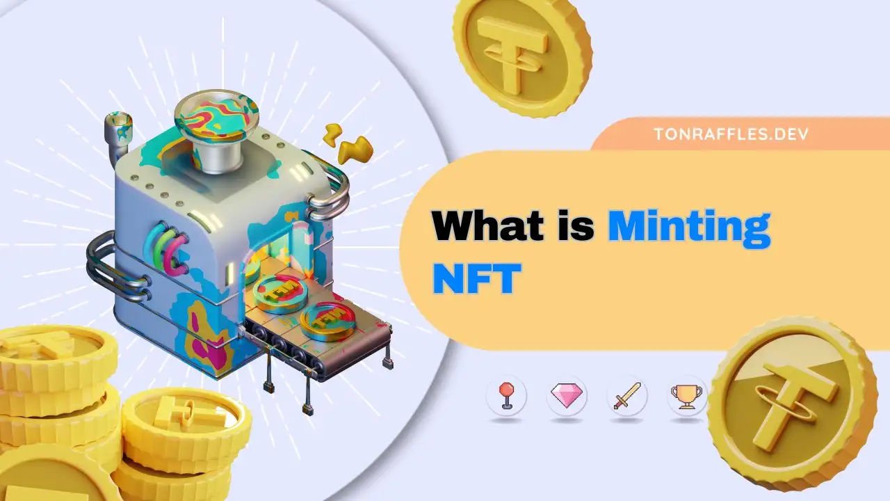 What is Minting NFT ? Everything You Need to Know About NFT Minting - Tonraffles
